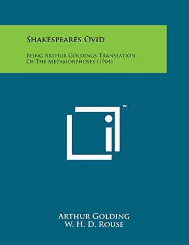 Shakespeares Ovid: Being Arthur Goldings Translation of the ...