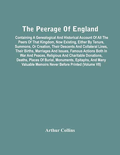 The Peerage Of England: Containing A Genealogical And Historical ...