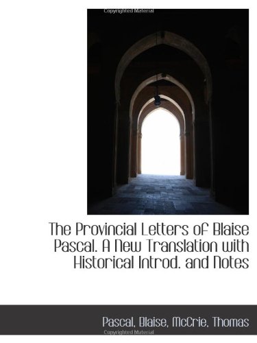 The Provincial Letters of Blaise Pascal. A New Translation with ...
