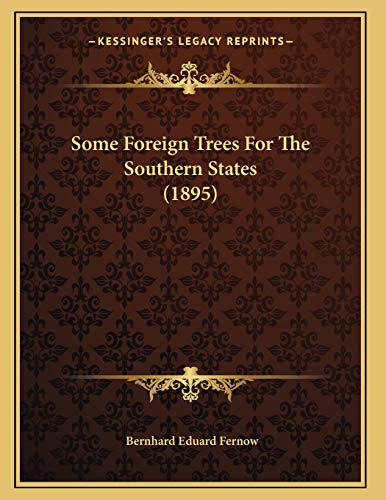 Some Foreign Trees For The Southern States by Bernhard Eduard Fernow ...