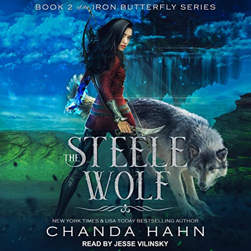 The Steele Wolf (The Iron Butterfly, #2) by Chanda Hahn | Goodreads