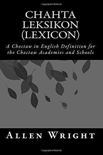 Chahta Leksikon (Lexicon): A Choctaw in English Definition for the ...