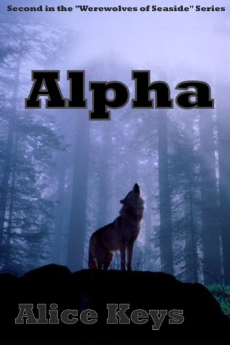 Alpha: Werewolves of Seaside by Alice Keys | Goodreads