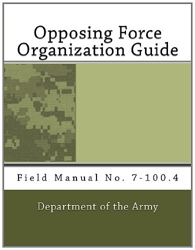 Opposing Force Organization Guide: Field Manual No. 7-100.4 by ...