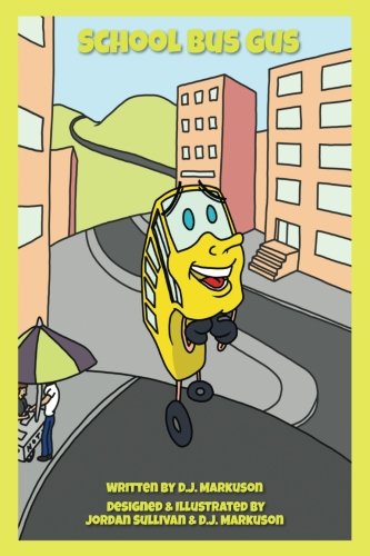 School Bus Gus - 2nd Ed by D.J. Markuson | Goodreads