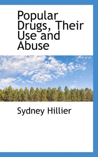 Popular Drugs, Their Use and Abuse by Sydney Hillier | Goodreads