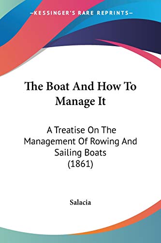 The Boat And How To Manage It: A Treatise On The Management Of Rowing ...