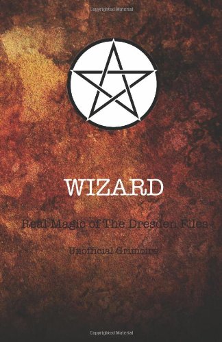 Wizard: Real Magic of the Dresden Files: Unofficial Grimoire by Charles ...