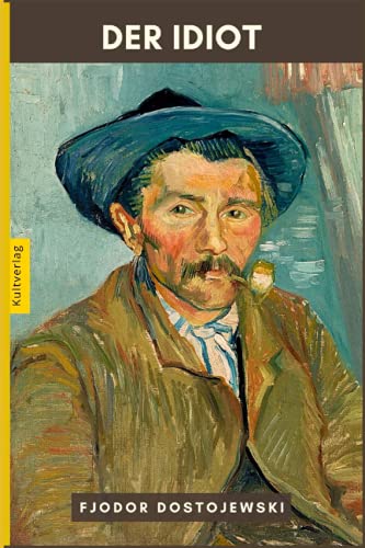Der Idiot von Fjodor Dostojewski: Ein Roman by Fjodor Dostojewski ...