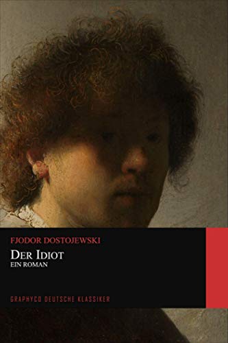 Der Idiot. Ein Roman (Graphyco Deutsche Klassiker) by Fjodor ...