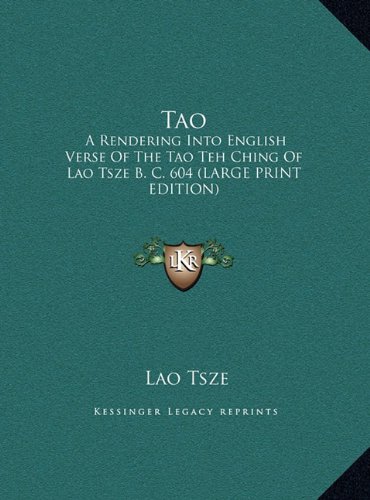 Tao: A Rendering Into English Verse Of The Tao Teh Ching Of Lao Tsze B ...
