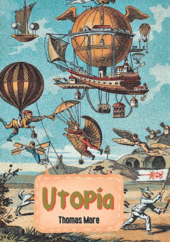 Utopia: Utopia is a work of fiction and socio-political satire by ...