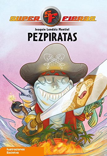 Pezpiratas (Serie Superfieras 3) (Superfieras / Superbeasts) by Joaquín Londáiz Montiel | Goodreads