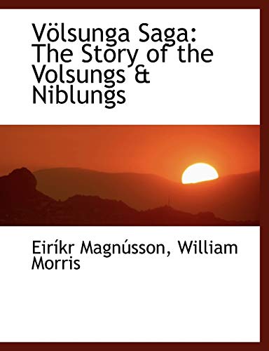 Volsunga Saga: The Story of the Volsungs a Niblungs by Eiríkr Magnússon ...