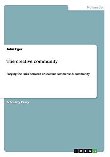 The creative community: Forging the links between art culture commerce ...