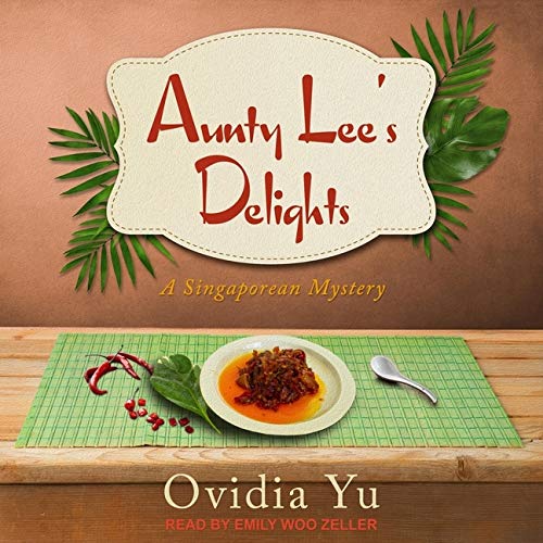 Aunty Lee's Delights (Singaporean Mysteries) by Ovidia Yu | Goodreads