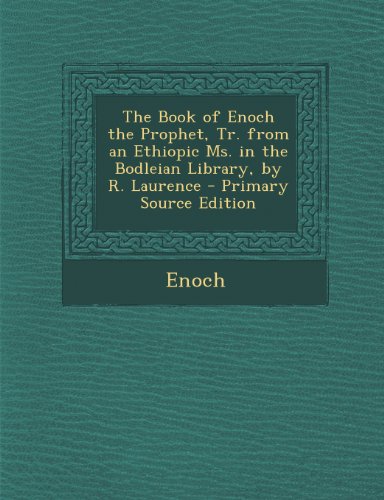 The Book of Enoch the Prophet, Tr. from an Ethiopic Ms. in the Bodleian ...