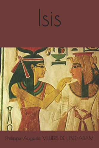 Isis (French Edition) by Auguste de Villiers de l'Isle-Adam | Goodreads