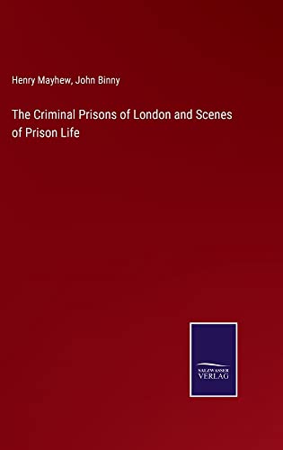 The Criminal Prisons of London and Scenes of Prison Life by Henry ...