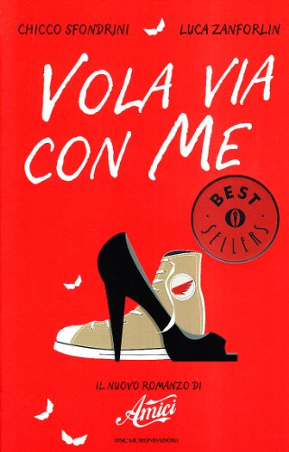Vola via con me. Il nuovo romanzo di «Amici» by Chicco Sfondrini ...
