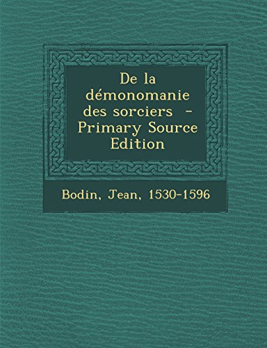 De la démonomanie des sorciers by Bodin Jean 1530-1596 | Goodreads