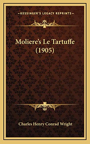 Moliere's Le Tartuffe (1905) by Charles Henry Conrad Wright | Goodreads