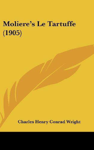 Moliere's Le Tartuffe (1905) by Charles Henry Conrad Wright | Goodreads