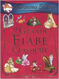 Le grandi fiabe classiche by Geronimo Stilton | Goodreads