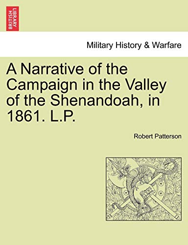 A Narrative of the Campaign in the Valley of the Shenandoah, in 1861. L ...