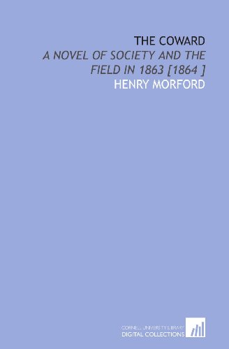 The Coward: A Novel of Society and the Field in 1863 [1864 ] by Henry ...