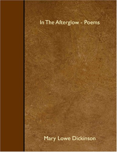 In The Afterglow - Poems by Mary Lowe Dickinson | Goodreads