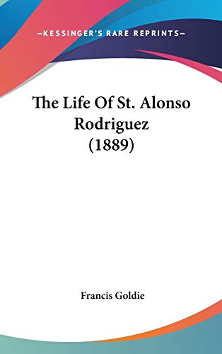 The Life Of St. Alonso Rodriguez (1889) by Francis Goldie | Goodreads