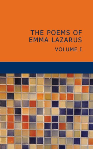 The Poems of Emma Lazarus: Volume 1: Narrative; Lyric and Dramatic by ...