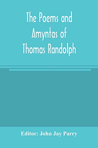 The poems and Amyntas of Thomas Randolph by John Jay Parry | Goodreads