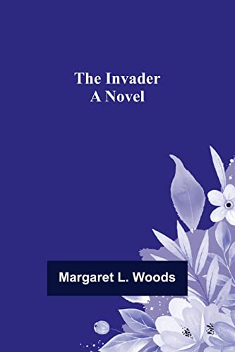 The Invader; A Novel by Margaret Louisa Woods | Goodreads