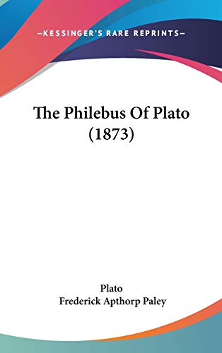 The Philebus Of Plato (1873) by Plato | Goodreads