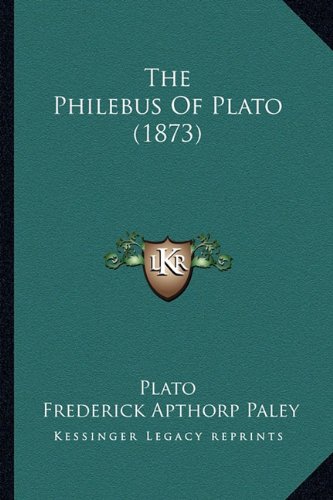The Philebus Of Plato (1873) by Plato | Goodreads