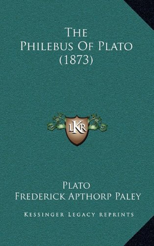 The Philebus Of Plato (1873) by Plato | Goodreads