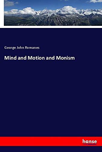 Mind and Motion and Monism by George John Romanes | Goodreads