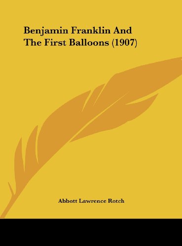 Benjamin Franklin And The First Balloons (1907) by A. Lawrence Rotch ...