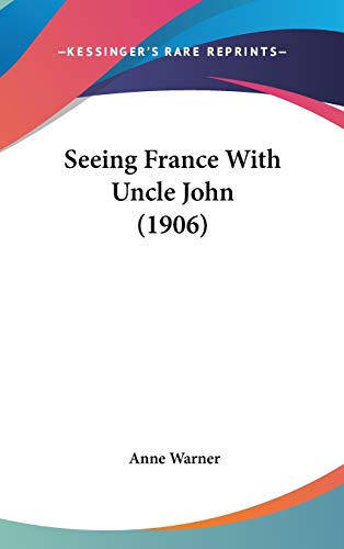 Seeing France With Uncle John (1906) by Anne Warner | Goodreads