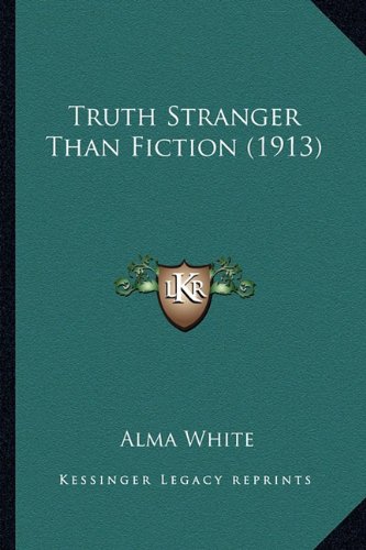 Truth Stranger Than Fiction (1913) by Alma White | Goodreads
