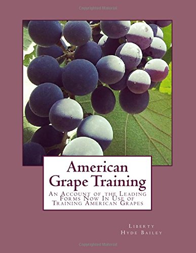 American Grape Training: An Account of the Leading Forms Now In Use of ...