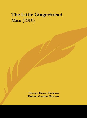 The Little Gingerbread Man (1910) by George Haven Putnam | Goodreads
