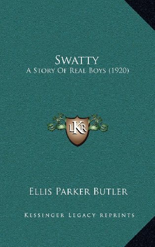 Swatty: A Story Of Real Boys (1920) by Ellis Parker Butler | Goodreads