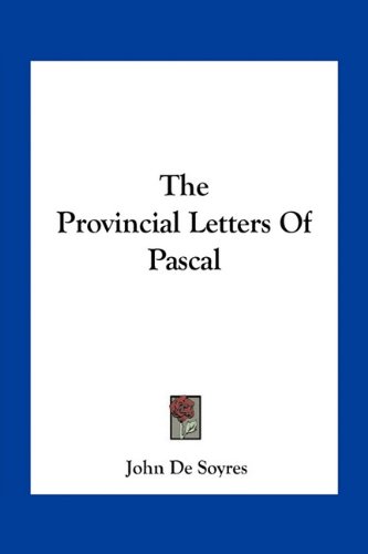The Provincial Letters Of Pascal by John De Soyres | Goodreads