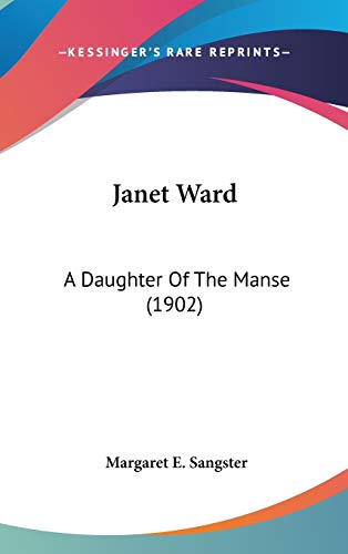 Janet Ward: A Daughter Of The Manse by Margaret Elizabeth Sangster ...