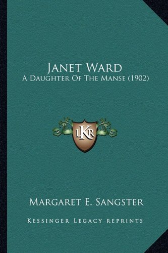 Janet Ward: A Daughter Of The Manse by Margaret Elizabeth Sangster ...