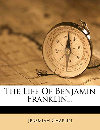 The Life Of Benjamin Franklin... by Jeremiah Chaplin | Goodreads