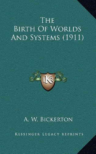 The Birth Of Worlds And Systems (1911) by Alexander William Bickerton ...